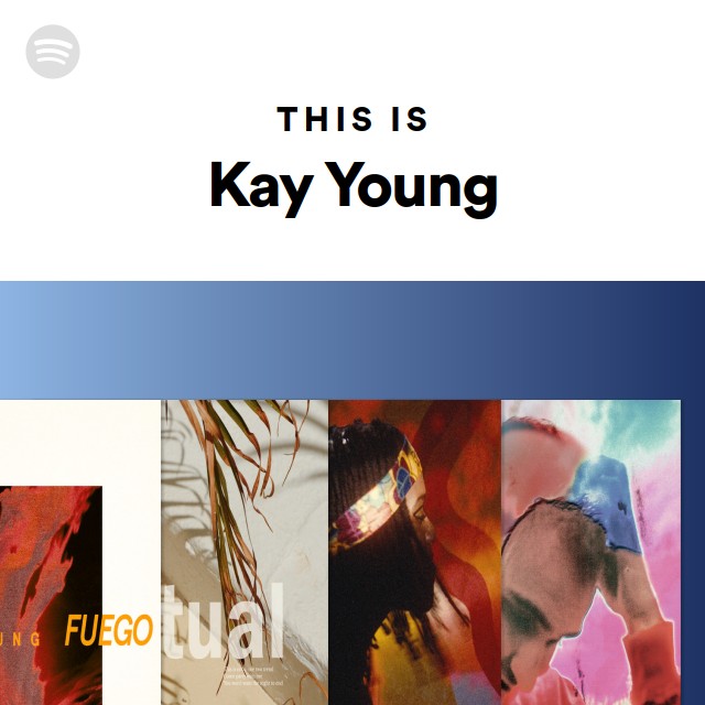 This Is Kay Young - playlist by Spotify | Spotify