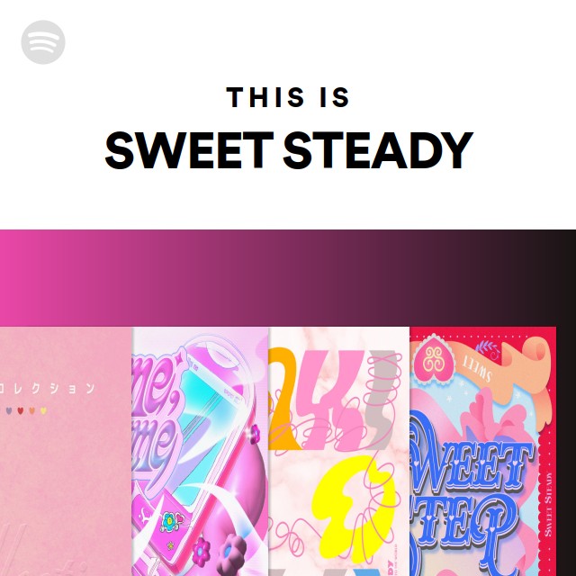 This Is SWEET STEADY | Spotify Playlist