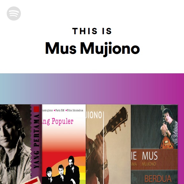 This Is Mus Mujiono - playlist by Spotify | Spotify