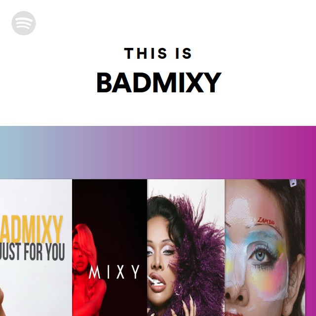 This Is BADMIXY | Spotify Playlist