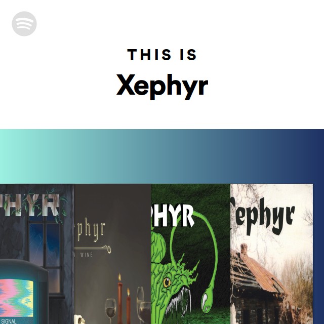 This Is Xephyr - playlist by Spotify | Spotify