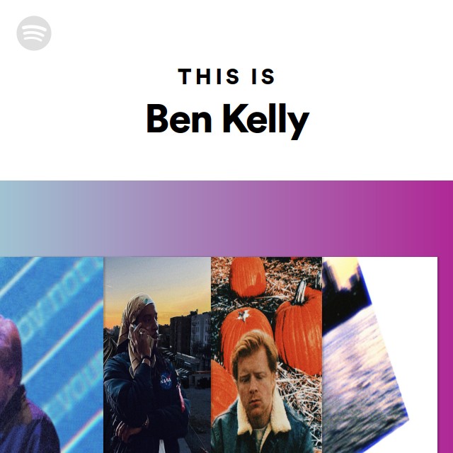 This Is Ben Kelly - playlist by Spotify | Spotify
