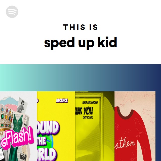 This Is sped up kid | Spotify Playlist