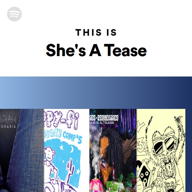 This Is She's A Tease - playlist by Spotify | Spotify