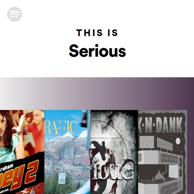 This Is Serious - playlist by Spotify | Spotify