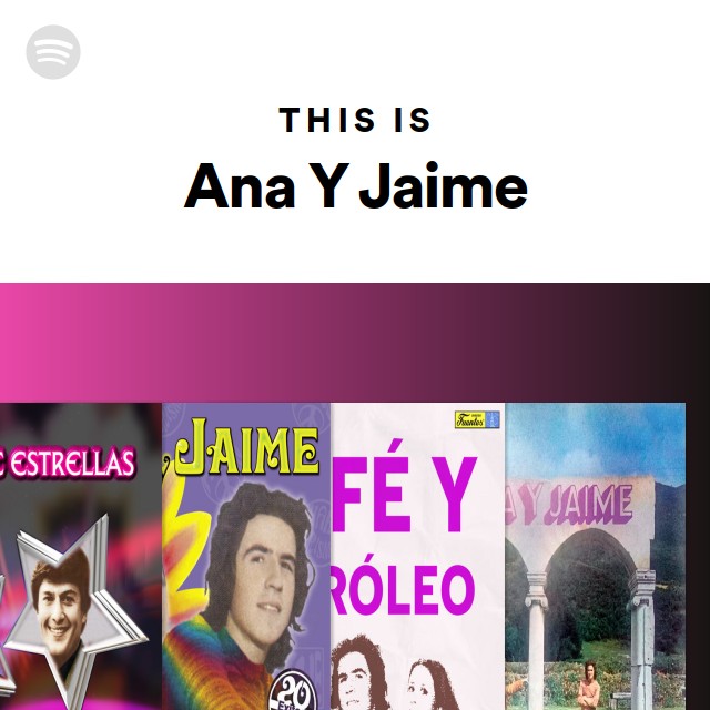 This Is Ana Y Jaime - playlist by Spotify | Spotify