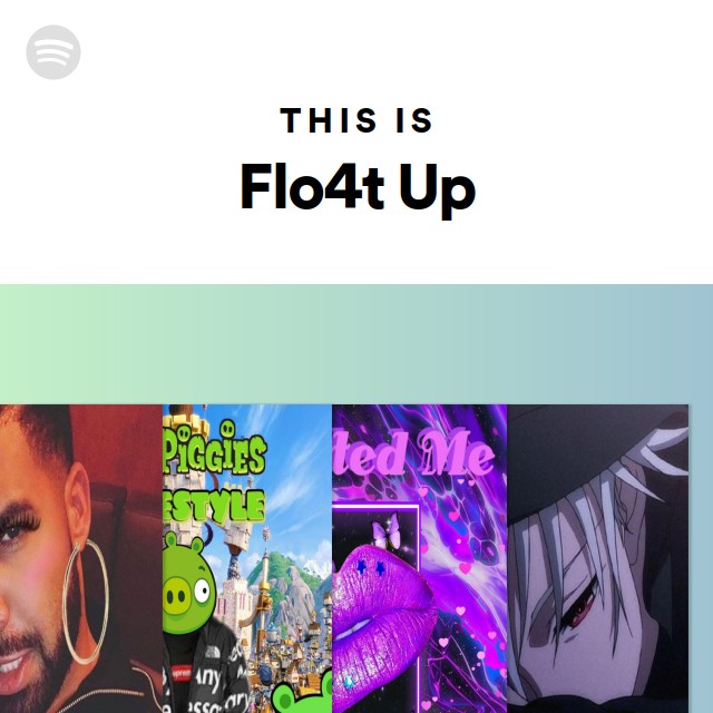 This Is Flo4t Up - playlist by Spotify | Spotify