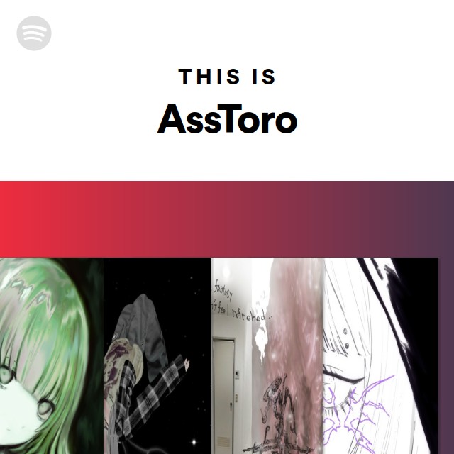 This Is AssToro - playlist by Spotify | Spotify