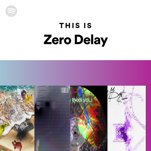 This Is Zero Delay - playlist by Spotify | Spotify