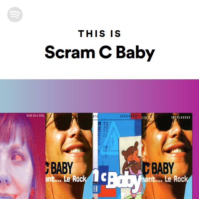 This Is Scram C Baby - playlist by Spotify | Spotify