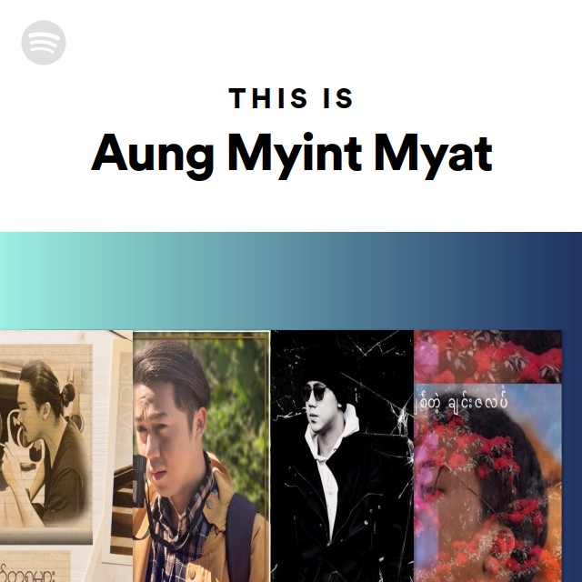 This Is Aung Myint Myat | Spotify Playlist