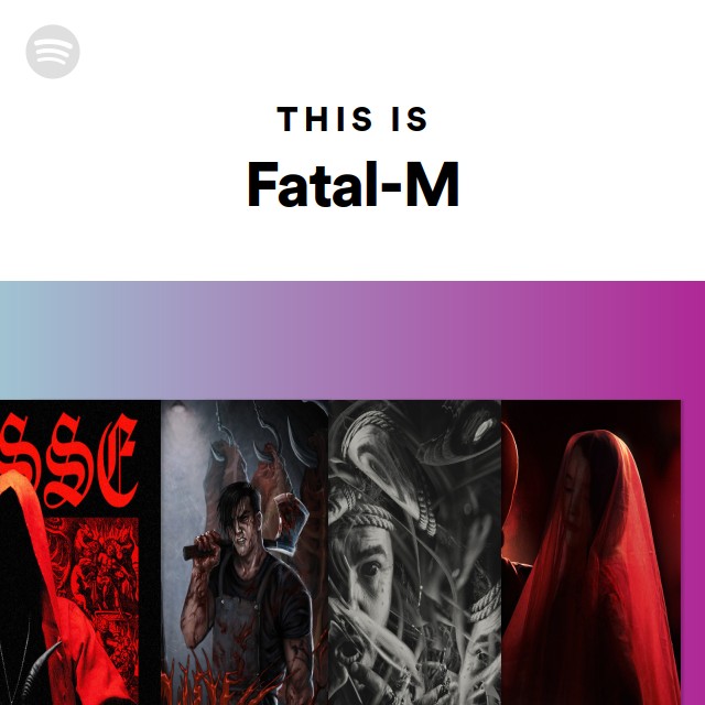 This Is Fatal-M | Spotify Playlist