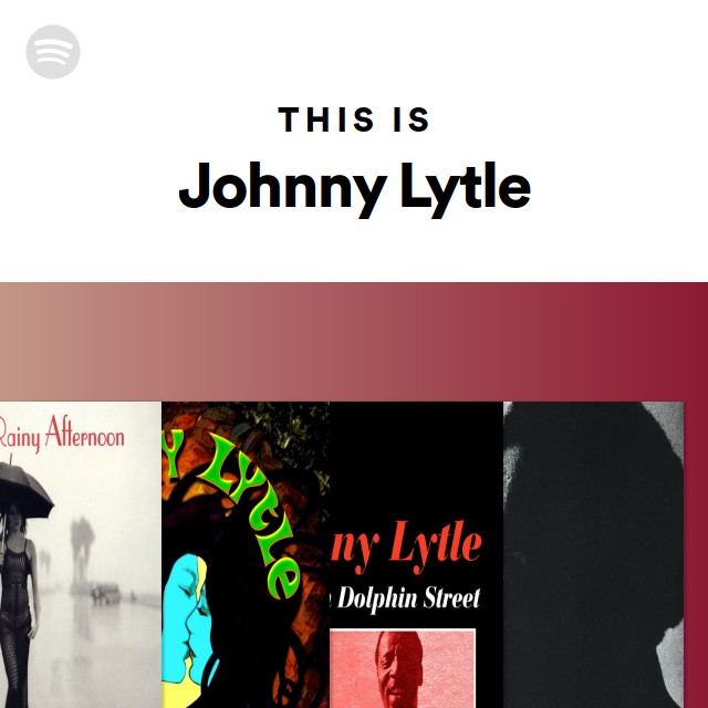 This Is Johnny Lytle - playlist by Spotify | Spotify