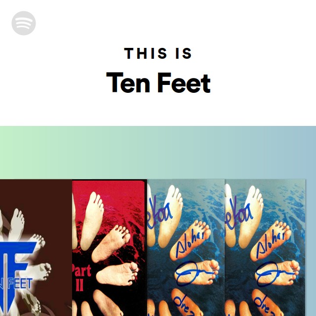 This Is Ten Feet - playlist by Spotify | Spotify