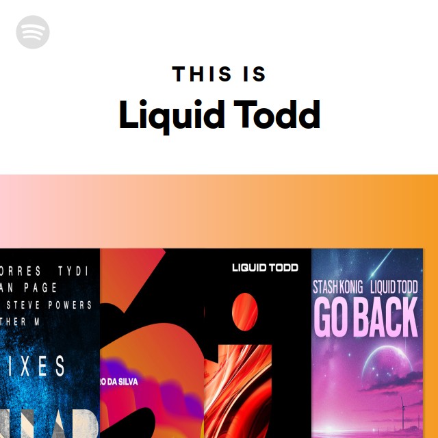 This Is Liquid Todd | Spotify Playlist