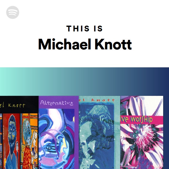 This Is Michael Knott - playlist by Spotify | Spotify