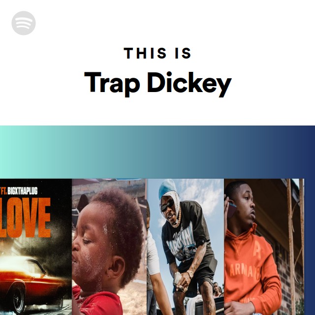 This Is Trap Dickey - playlist by Spotify | Spotify