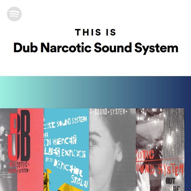This Is Dub Narcotic Sound System - playlist by Spotify | Spotify