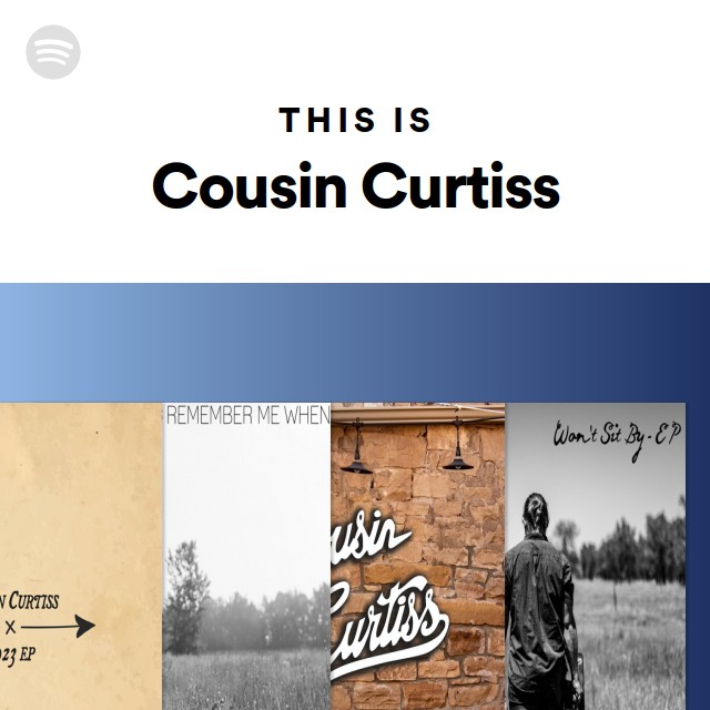 This Is Cousin Curtiss | Spotify Playlist