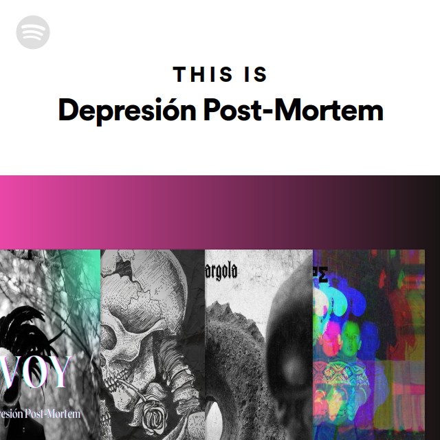 This Is Depresión Post-Mortem - playlist by Spotify | Spotify