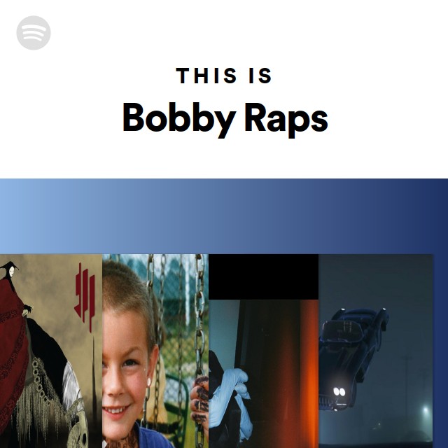 This Is Bobby Raps - playlist by Spotify | Spotify