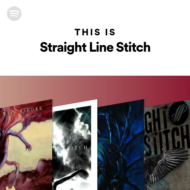 This Is Straight Line Stitch - playlist by Spotify | Spotify