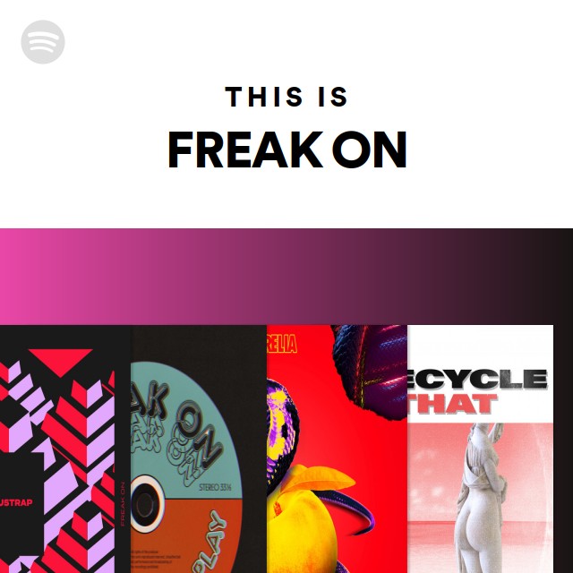 This Is FREAK ON - playlist by Spotify | Spotify