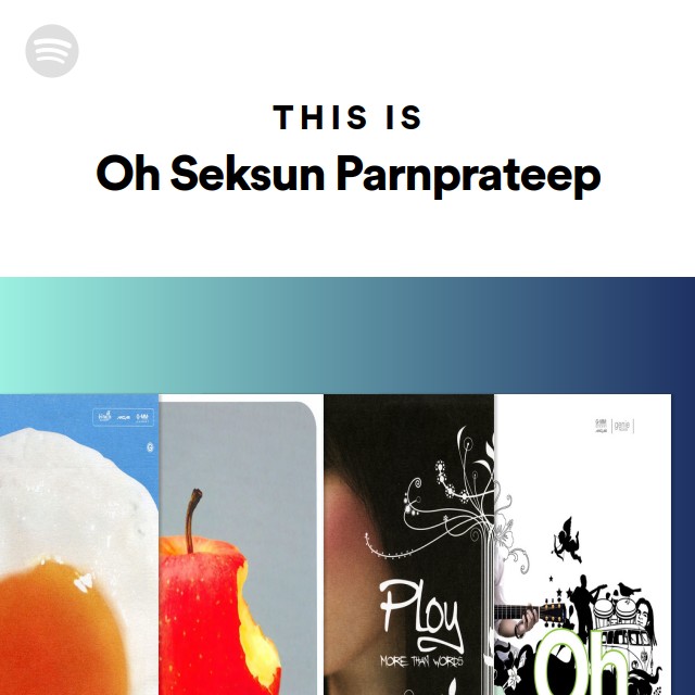 This Is Oh Seksun Parnprateep - playlist by Spotify | Spotify