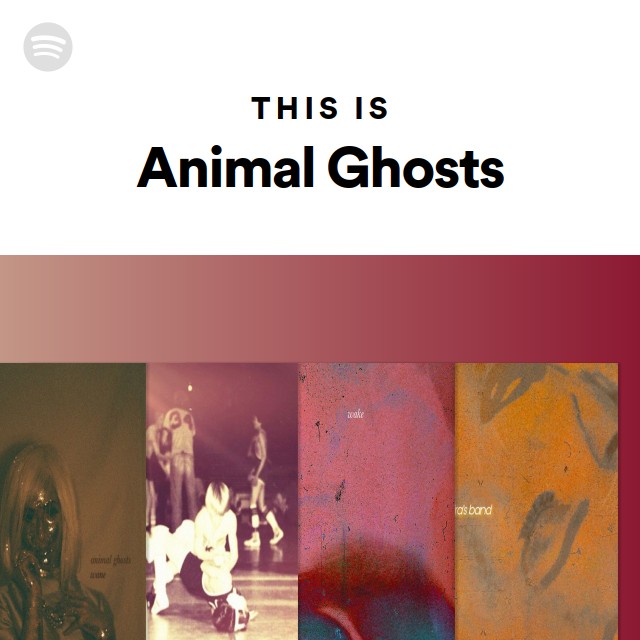 This Is Animal Ghosts - playlist by Spotify | Spotify