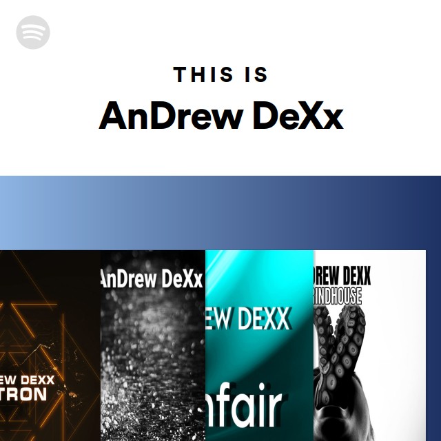 This Is AnDrew DeXx - playlist by Spotify | Spotify