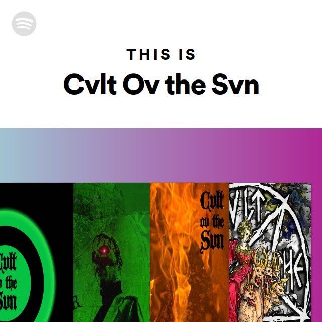 This Is Cvlt Ov the Svn | Spotify Playlist