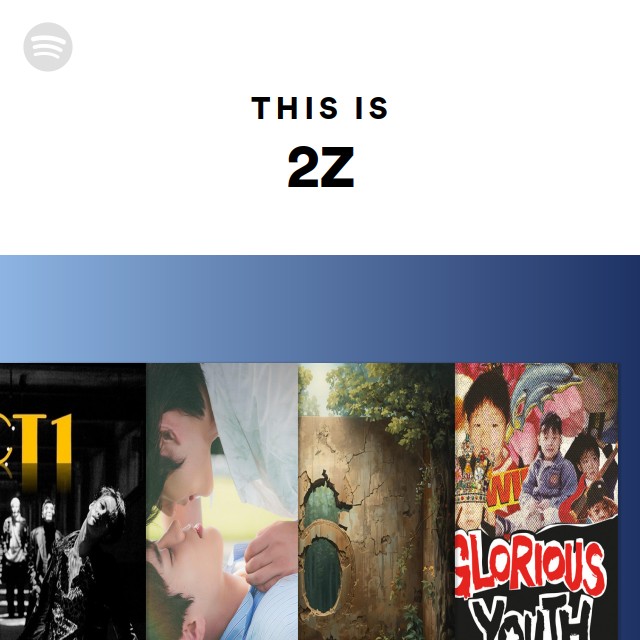 This Is 2Z - playlist by Spotify | Spotify