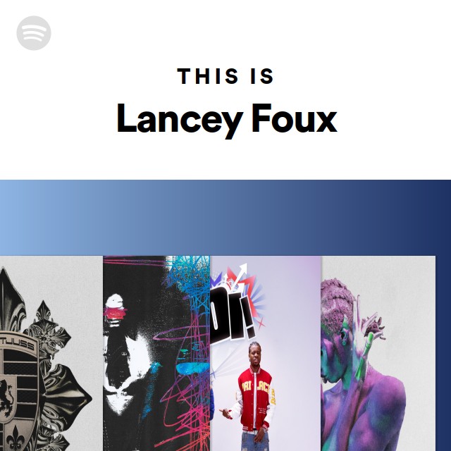 This Is Lancey Foux - playlist by Spotify | Spotify