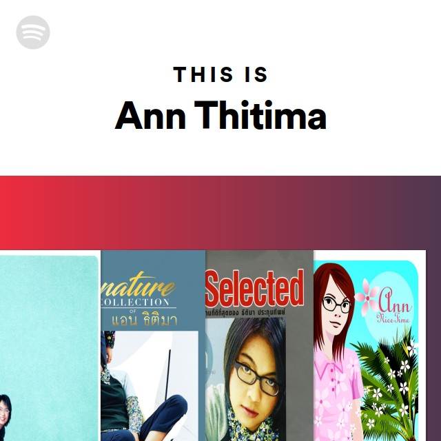 This Is Ann Thitima - playlist by Spotify | Spotify