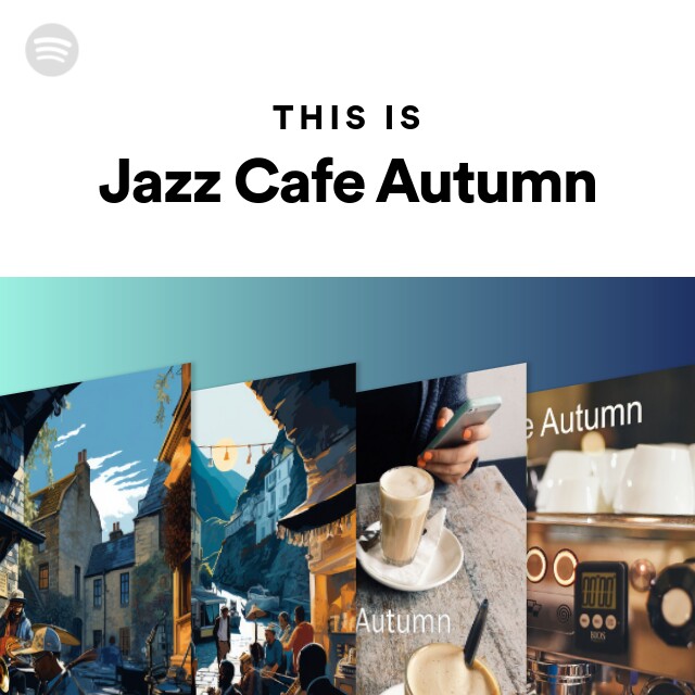 This Is Jazz Cafe Autumn - playlist by Spotify | Spotify