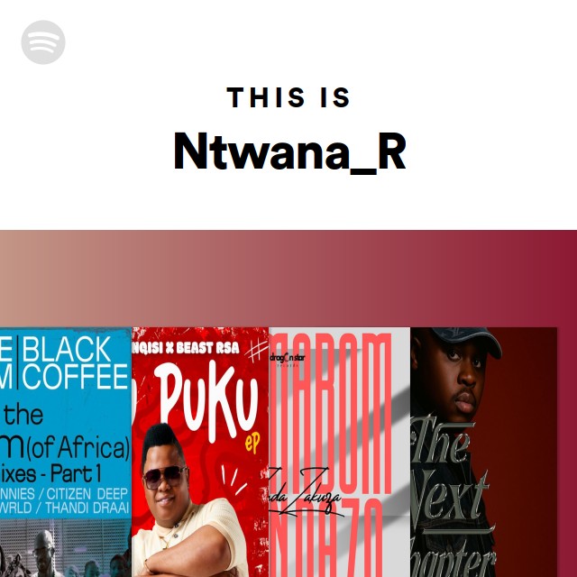 This Is Ntwana_R | Spotify Playlist