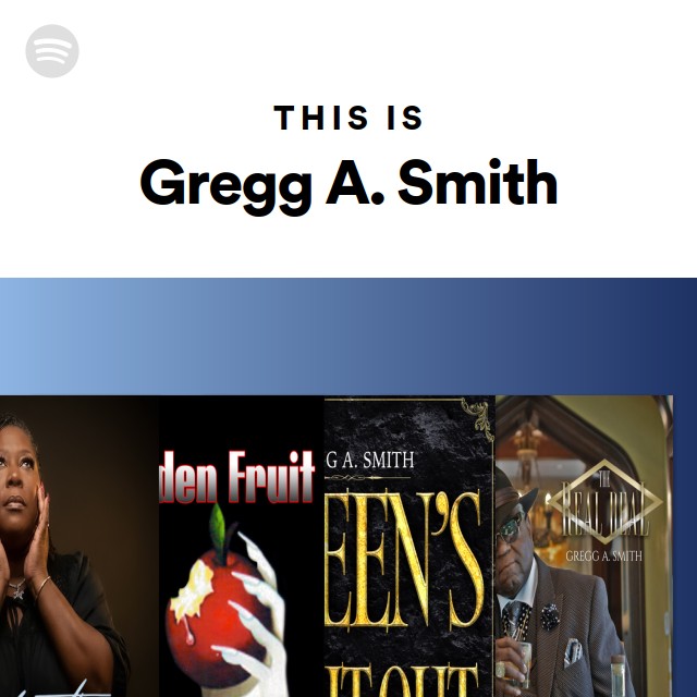 This Is Gregg A. Smith - playlist by Spotify | Spotify