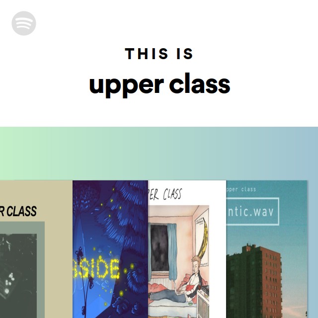 This Is upper class - playlist by Spotify | Spotify