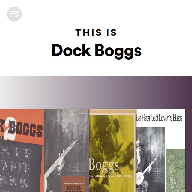 This Is Dock Boggs - playlist by Spotify | Spotify