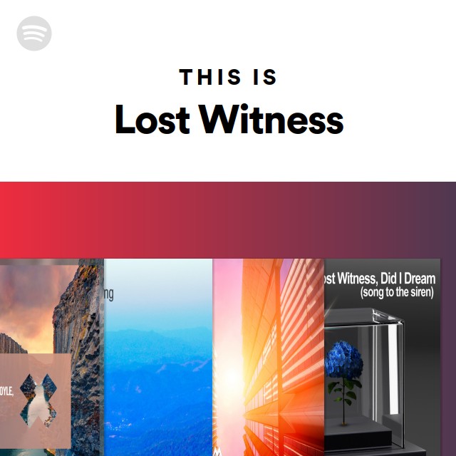 This Is Lost Witness - playlist by Spotify | Spotify