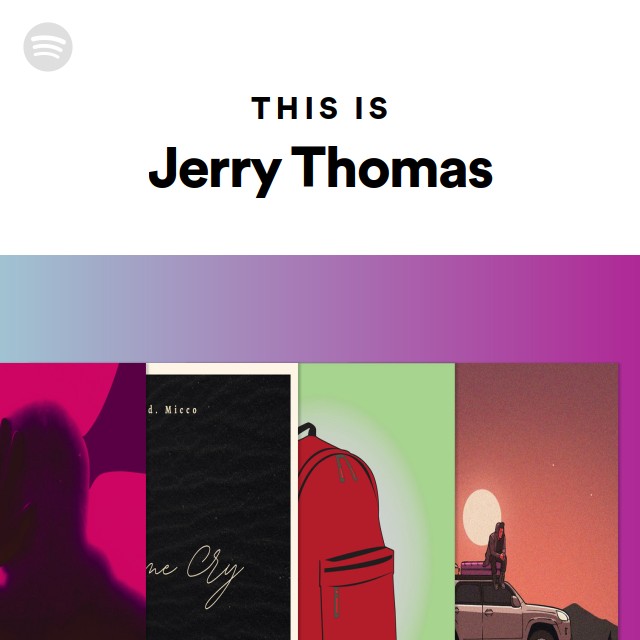 This Is Jerry Thomas - playlist by Spotify | Spotify