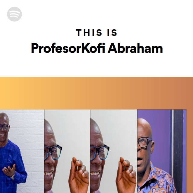 This Is ProfesorKofi Abraham | Spotify Playlist