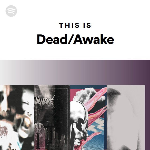 This Is Dead/Awake - playlist by Spotify | Spotify