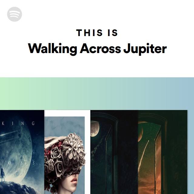This Is Walking Across Jupiter - playlist by Spotify | Spotify