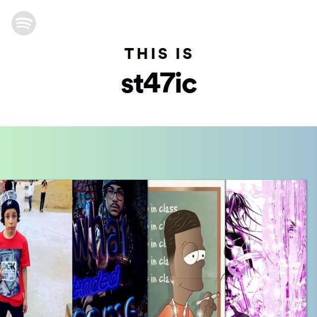 This Is st47ic | Spotify Playlist