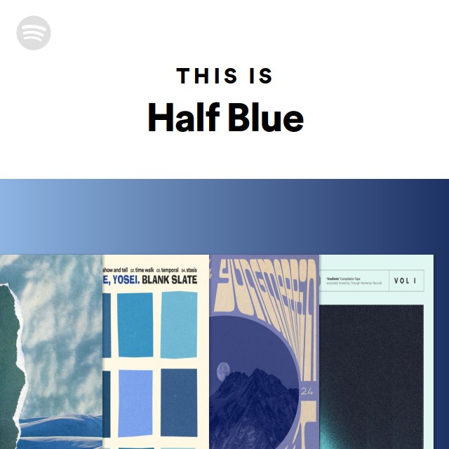 This Is Half Blue - playlist by Spotify | Spotify