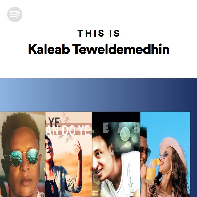 This Is Kaleab Teweldemedhin - playlist by Spotify | Spotify