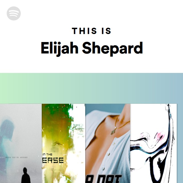 This Is Elijah Shepard - playlist by Spotify | Spotify