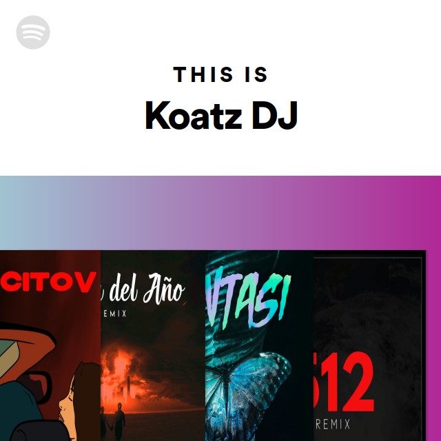 This Is Koatz DJ - playlist by Spotify | Spotify