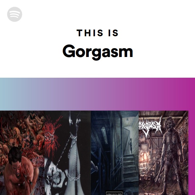 This Is Gorgasm - playlist by Spotify | Spotify
